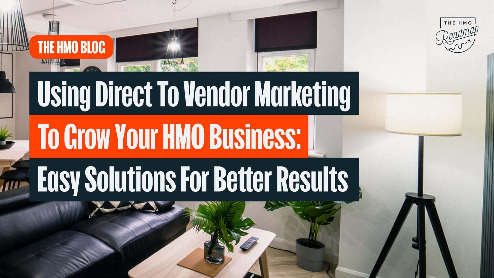 Using Direct To Vendor Marketing To Grow Your HMO Business: Easy ...