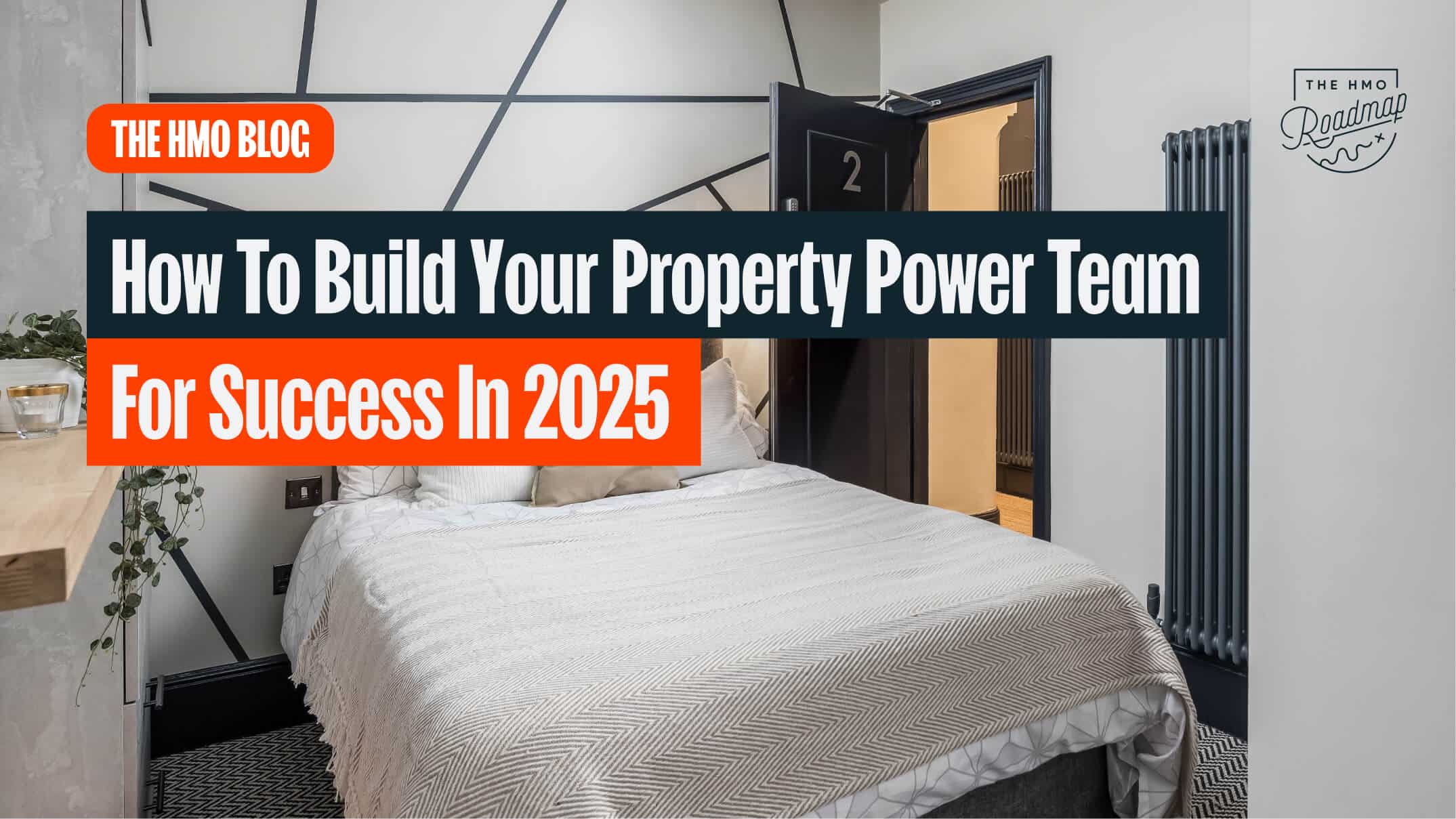 How To Build Your Property Power Team For Success In 2025 - The HMO ...