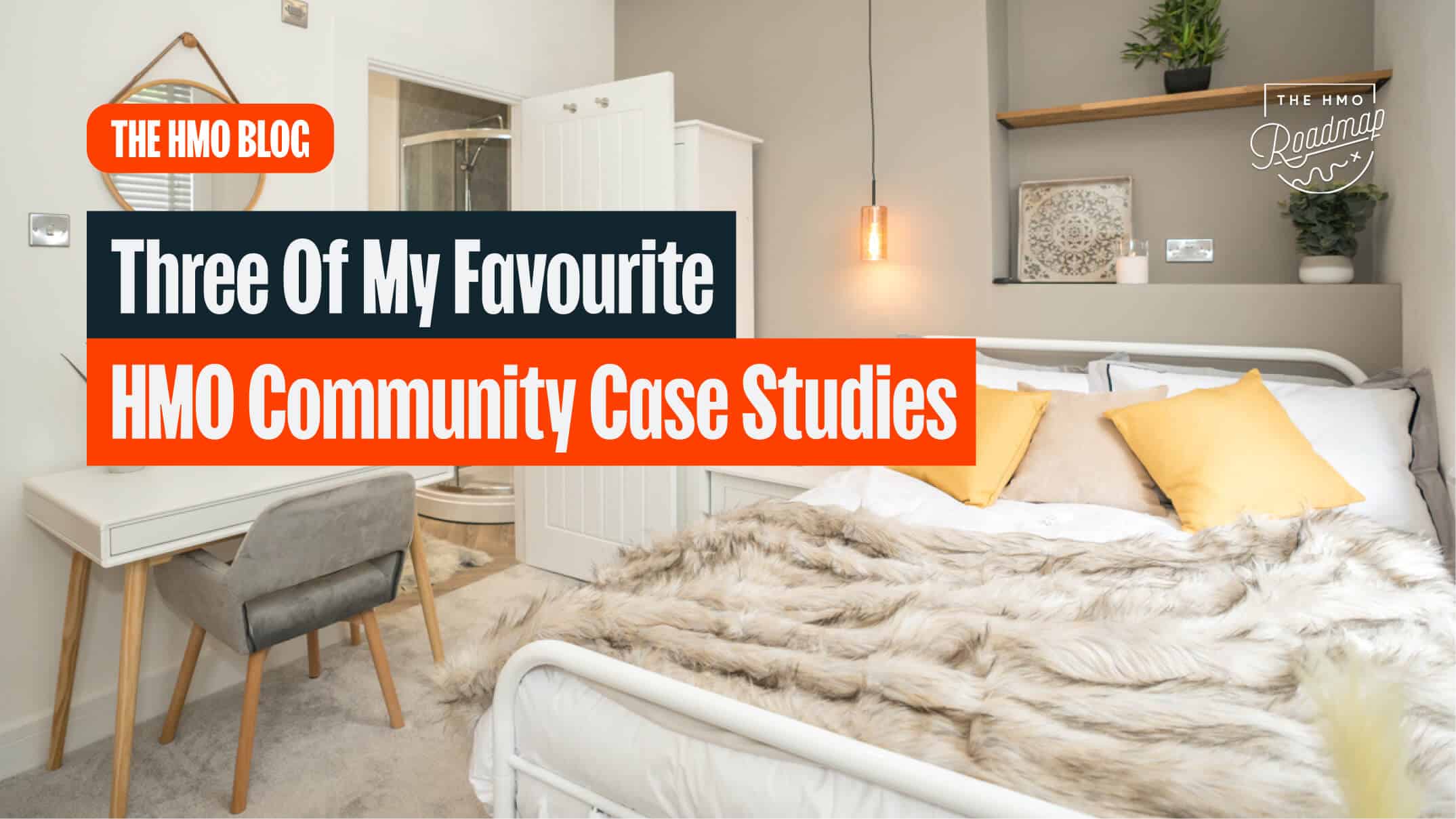 Three Of My Favourite HMO Community Case StudiesThe HMO Roadmap