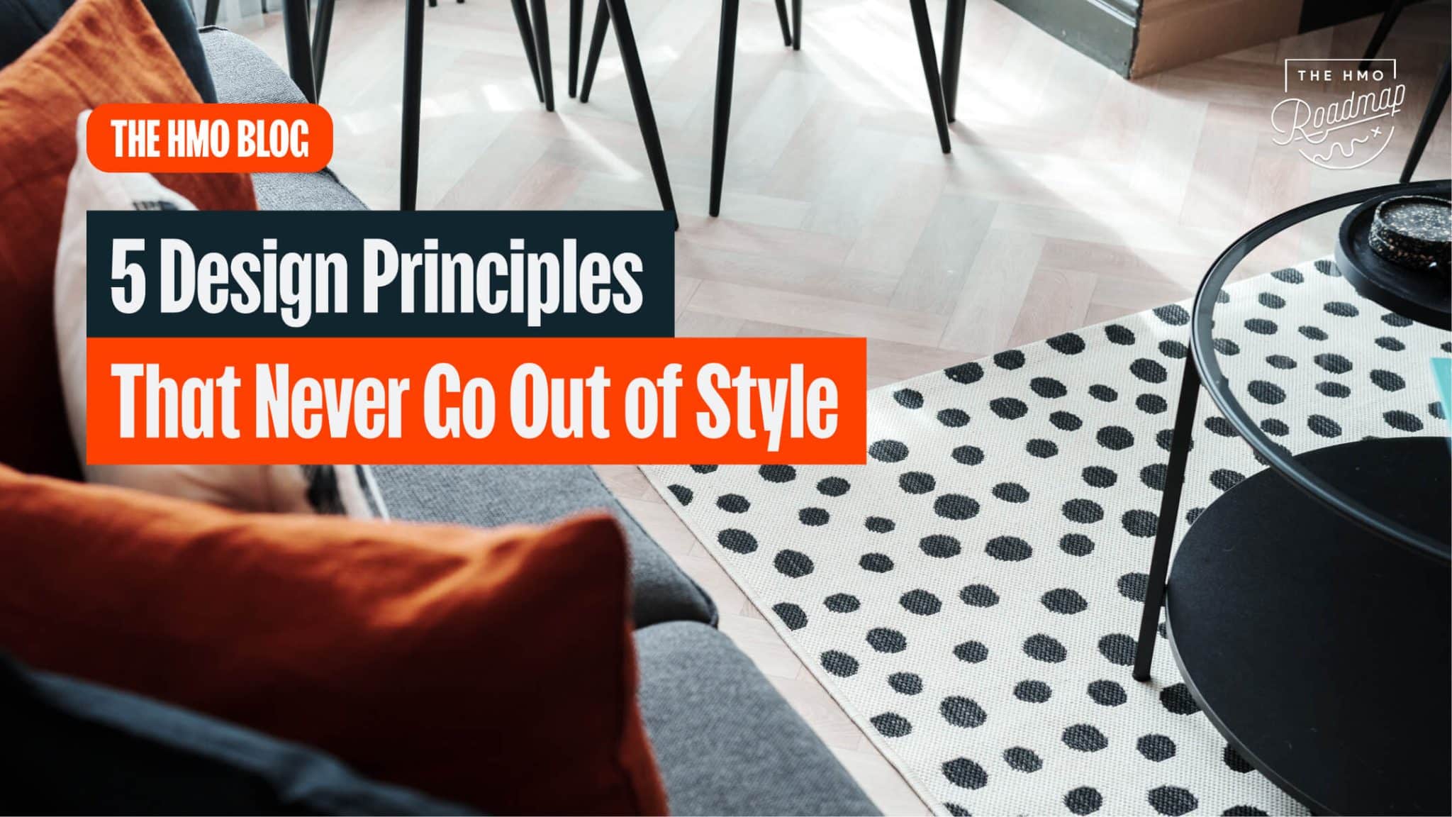 5 Design Principles That Never Go Out of StyleThe HMO Roadmap